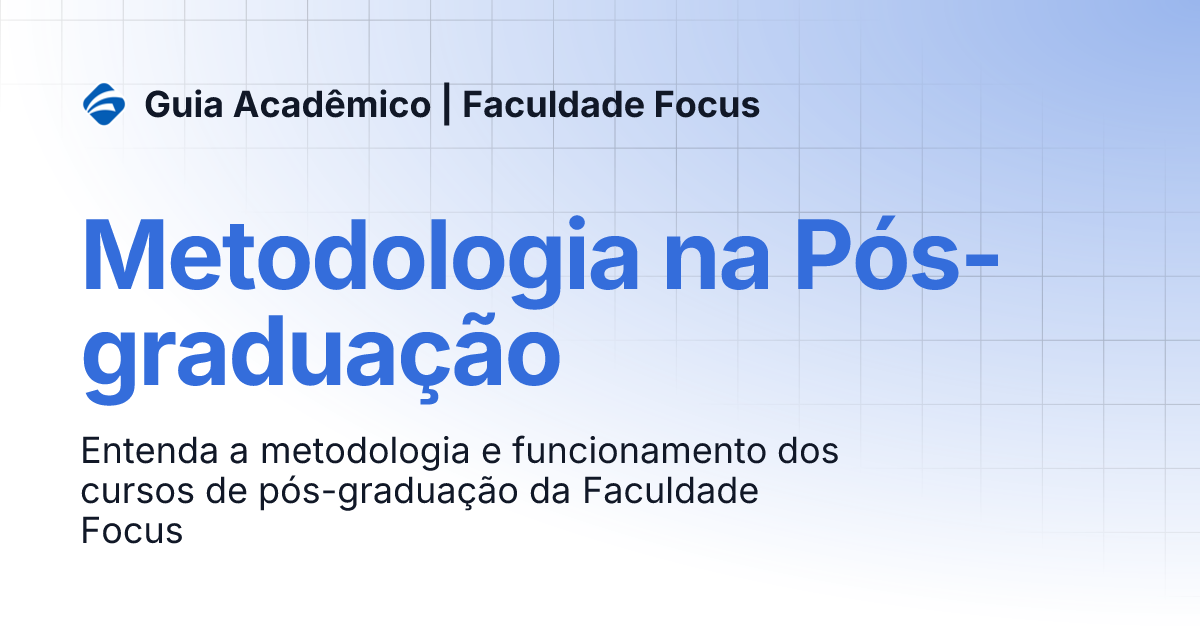 Metodologia na Pós-graduação | Guia Acadêmico | Faculdade Focus